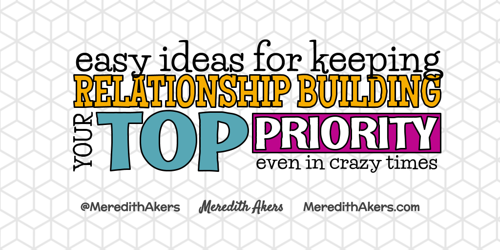 Easy ideas for keeping relationship building your top priority ...